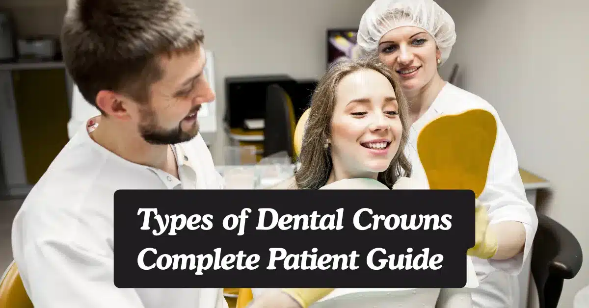 Types of Dental Crowns: Which One Is Right for You?